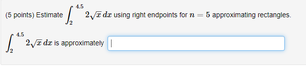 Solved (5 points) Estimate 2/ dx using right endpoints for n | Chegg.com