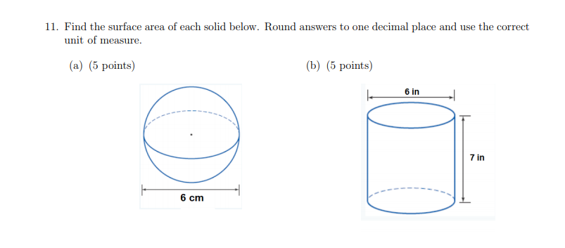Solved 11. Find the surface area of each solid below. Round | Chegg.com