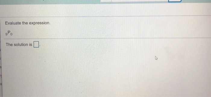 Solved Evaluate the expression. 9 0 The solution is | Chegg.com