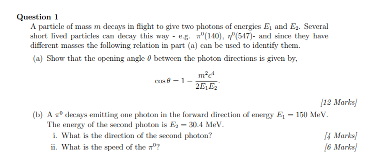 Solved Question 1 A particle of mass m decays in flight to | Chegg.com