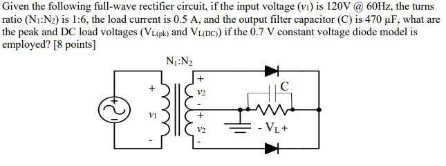 Solved Given the following full-wave rectifier circuit, if | Chegg.com