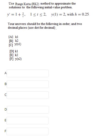 Solved Use Runge Kutta (RK2) method to approximate the | Chegg.com