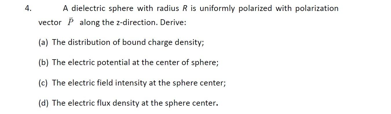 Solved 4. A dielectric sphere with radius R is uniformly | Chegg.com