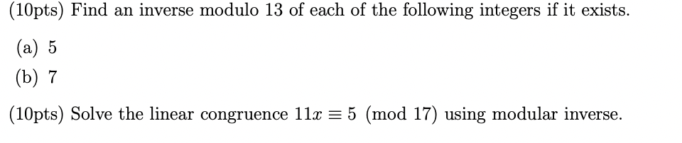 Solved (10pts) Find an inverse modulo 13 of each of the | Chegg.com