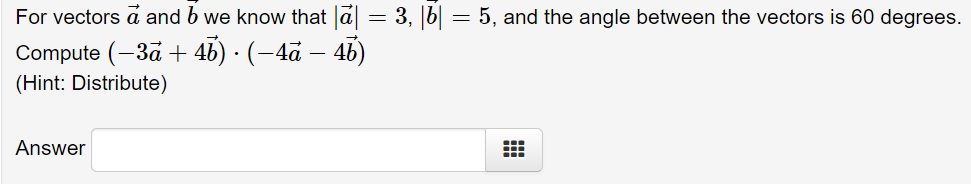 Solved For vectors a and b we know that ∣a∣=3,∣b∣=5, and the | Chegg.com