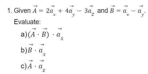 Solved 1. Given A=2ax+4ay−3az and B=ax−ay. Evaluate: a) | Chegg.com