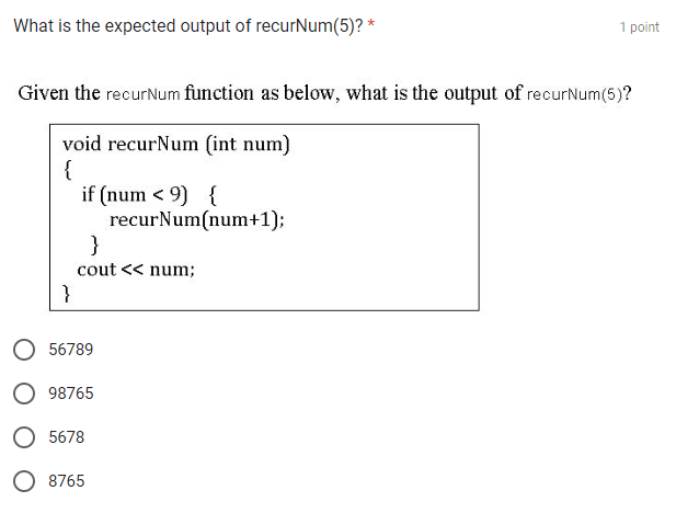 Solved What is the expected output of recurNum(5)? ∗ 1 poin | Chegg.com