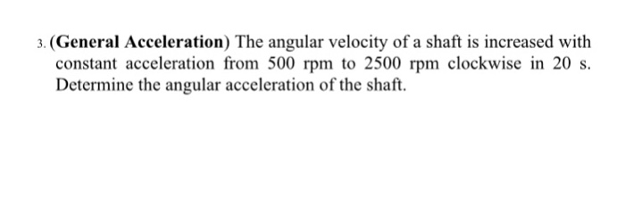 Solved 3. (General Acceleration) The angular velocity of a | Chegg.com