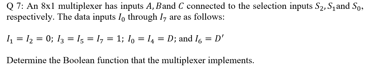 Solved Q 7: An 8×1 multiplexer has inputs A,B and C | Chegg.com