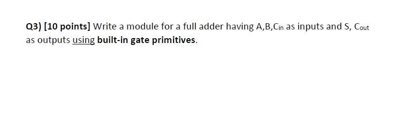 Solved Q3) (10 points] Write a module for a full adder | Chegg.com