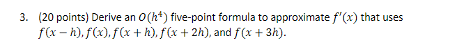 Solved 3. (20 points) Derive an O(h4) five-point formula to | Chegg.com