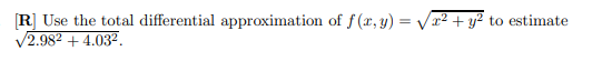Solved R] Use the total differential approximation of f(x,y) | Chegg.com