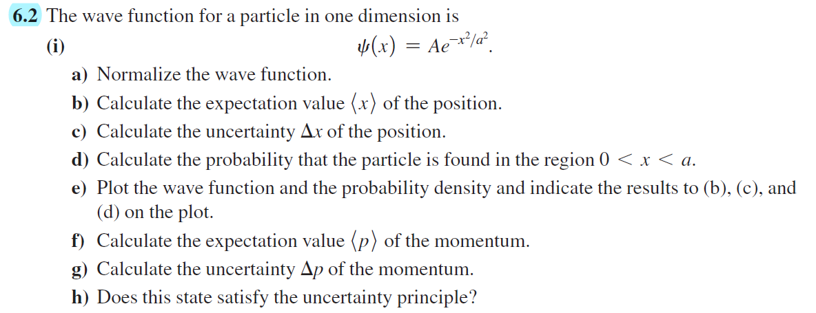 Solved (i) ψ(x)=Ae−x2/a2 a) Normalize the wave function. b) | Chegg.com