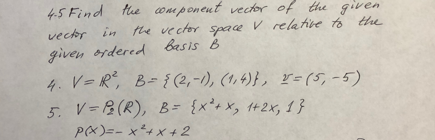 Solved 4-5 Find the component vector of the given vector in | Chegg.com