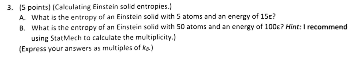 Solved 3. (5 points) (Calculating Einstein solid entropies.) | Chegg.com