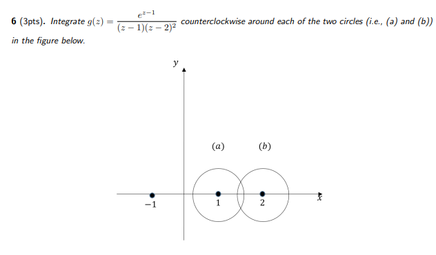 Solved 6 (3pts). Integrate g(z)=(z−1)(z−2)2ez−1 | Chegg.com