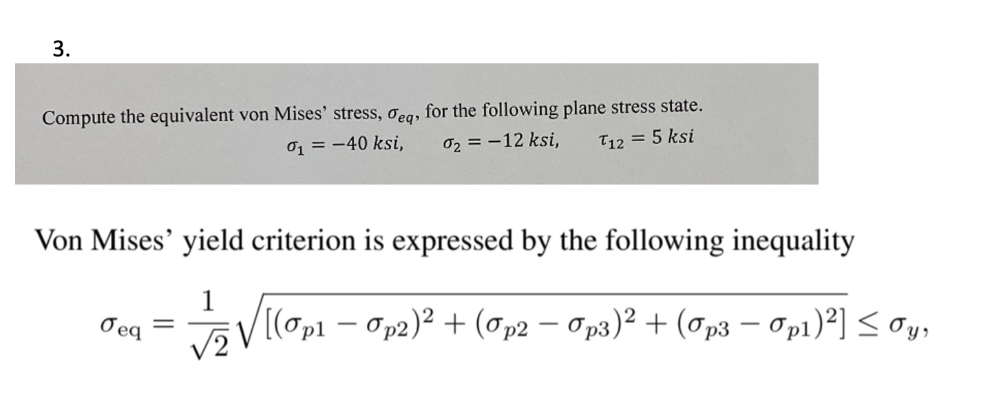 Solved Compute the equivalent von Mises' stress, σeq, for | Chegg.com