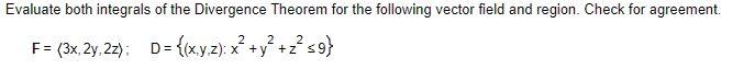 Solved Evaluate both integrals of the Divergence Theorem for | Chegg.com
