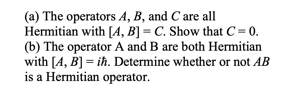 Solved (a) The operators A, B, and C are all Hermitian with | Chegg.com