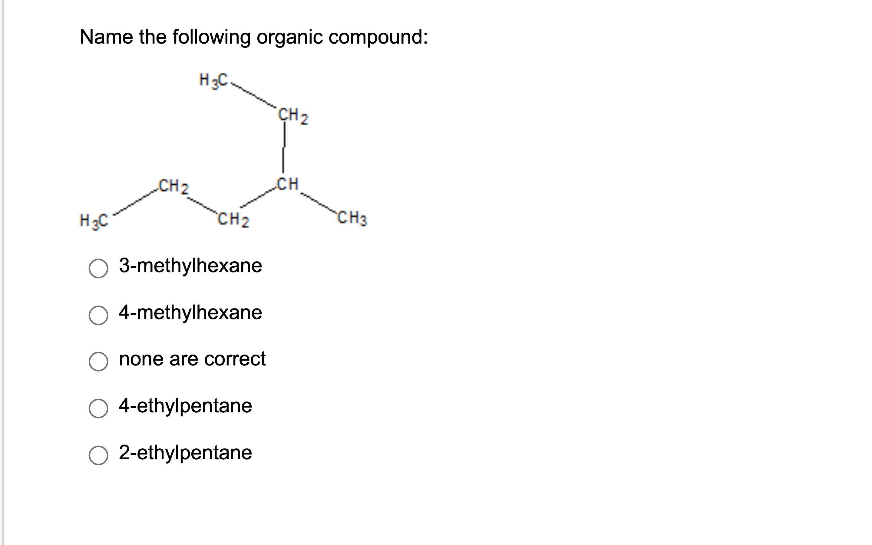 Solved Name the following organic compound: 3-methylhexane | Chegg.com