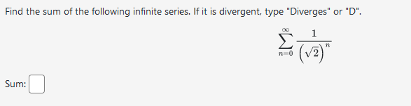 Solved Find the sum of the following infinite series. If it | Chegg.com