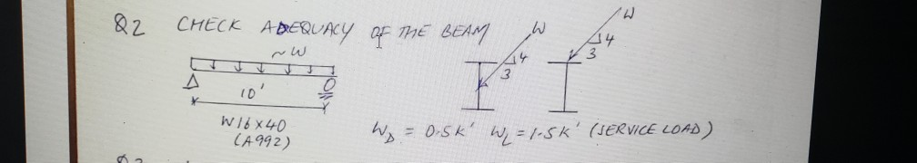 Solved Q2 CHECK ADEQUACY OF THE BEAM W 44 W16x40 (A992) W = | Chegg.com