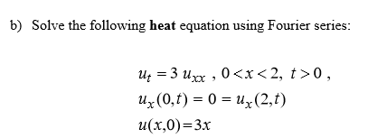 Solved b) Solve the following heat equation using Fourier | Chegg.com