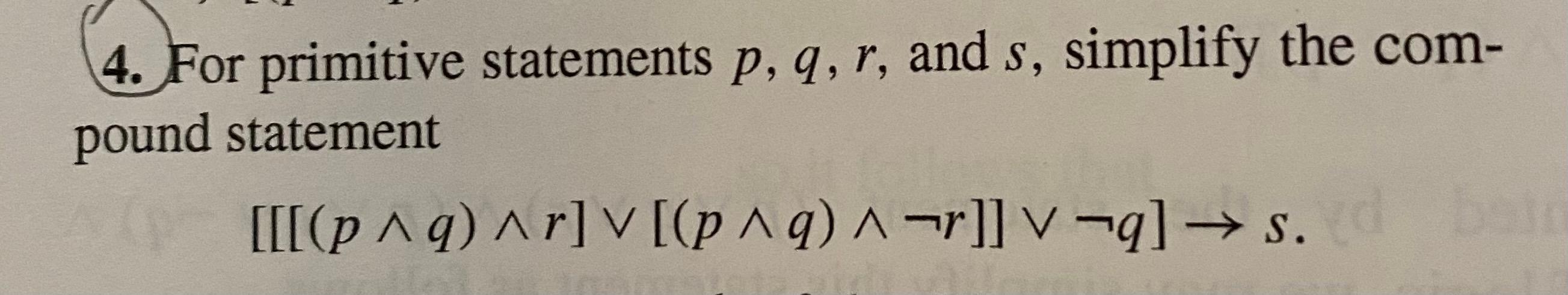 Solved 4. For primitive statements p, q, r, and s, simplify | Chegg.com