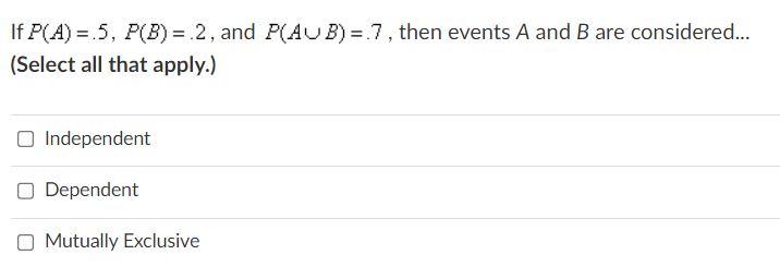 Solved If P(A)=5,P(B)=.2, and P(A∪B)=7, then events A and B | Chegg.com
