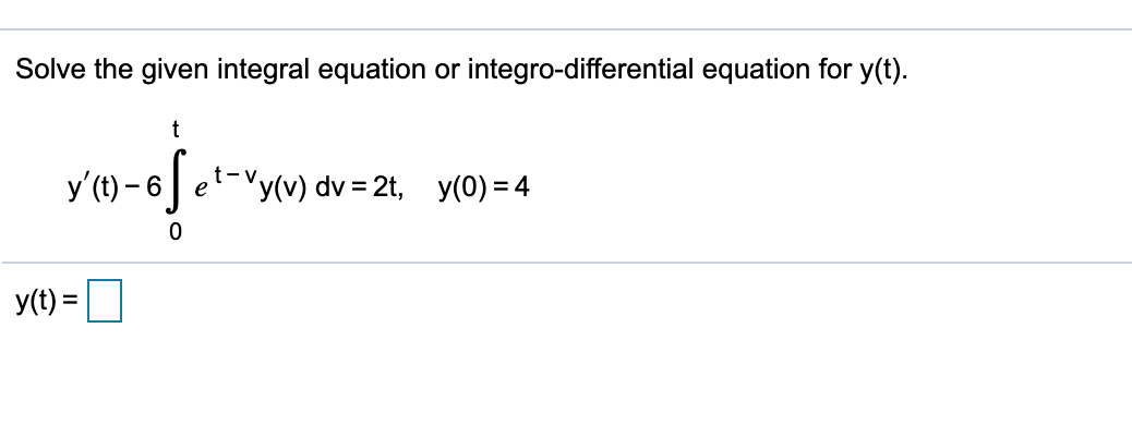 Solved Solve the given integral equation or | Chegg.com