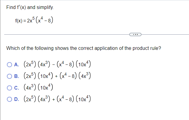 Solved Find f'(x) and simplify. f(x) = 2x5 (x4-8) Which of | Chegg.com
