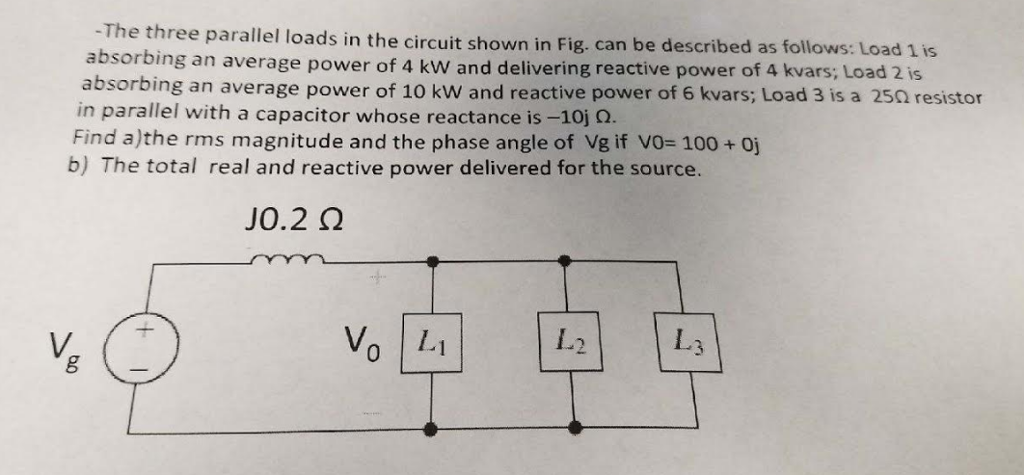 Solved -The three parallel loads in the circuit shown in Fig | Chegg.com