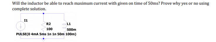 Solved Will the inductor be able to reach maximum current | Chegg.com
