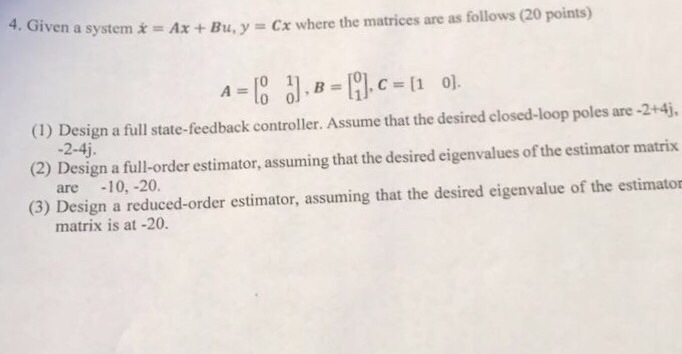 Solved Given a system x = Ax + bu, y = Cx where the matrices | Chegg.com