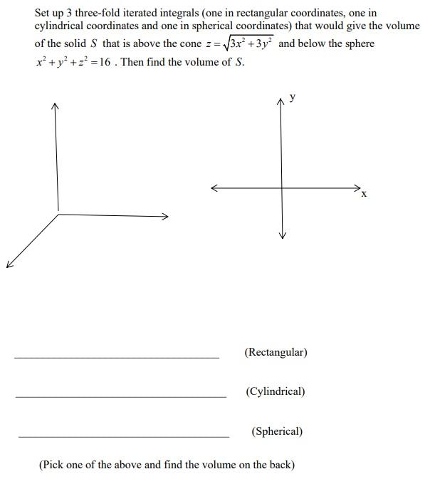 Solved Set up 3 three-fold iterated integrals (one in | Chegg.com