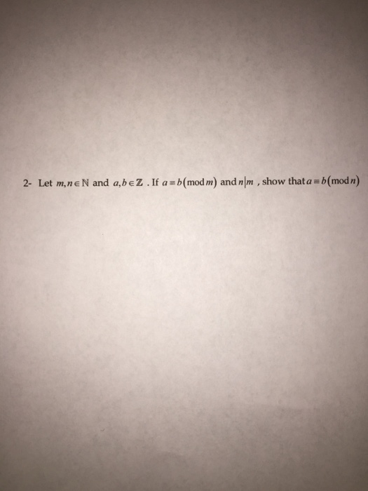 Solved Let m, n Element N and a, b Element Z. If a = b (mod | Chegg.com