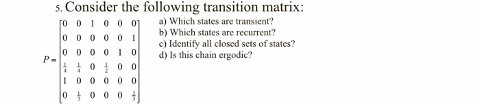 Solved . Consider the following transition matrix:a) Which | Chegg.com