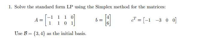 Solved 1. Solve the standard form LP using the Simplex | Chegg.com