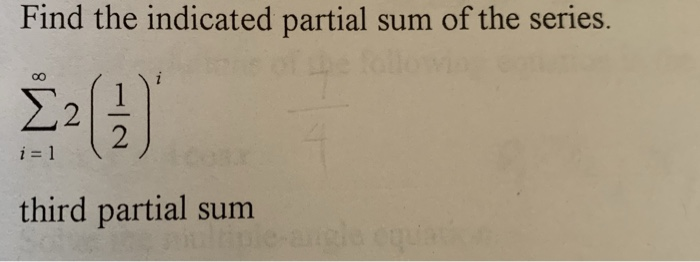 Solved Find the indicated partial sum of the series. Third | Chegg.com