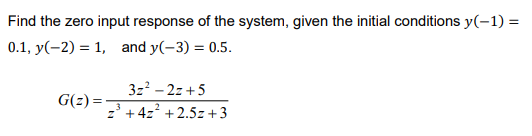 Solved Find the zero input response of the system, given the | Chegg.com