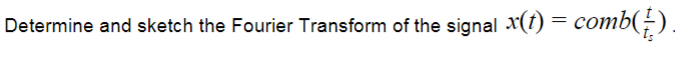 Solved Determine and sketch the Fourier Transform of the | Chegg.com