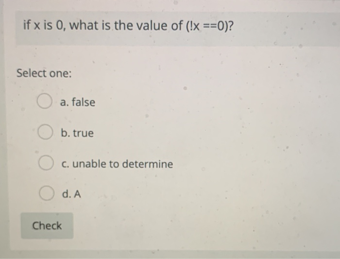 Solved if x is 0, what is the value of (Ix =0)? Select one: | Chegg.com