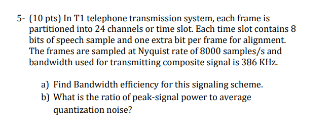 Solved 5- (10 pts) In T1 telephone transmission system, each | Chegg.com