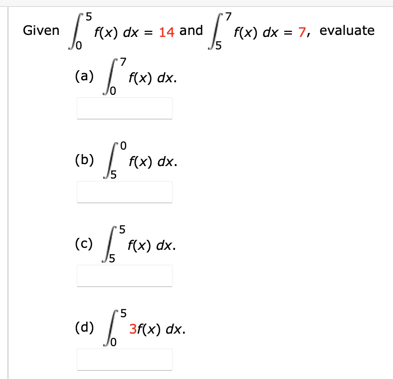 Solved Given lo 5 f(x) dx = 14 and 7 f(x) dx = 7, evaluate | Chegg.com