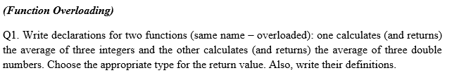 Solved (Function Overloading) Q1. Write declarations for two | Chegg.com