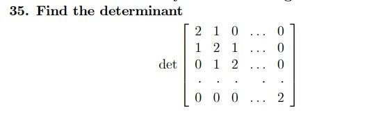 Solved 35. Find the determinant | Chegg.com