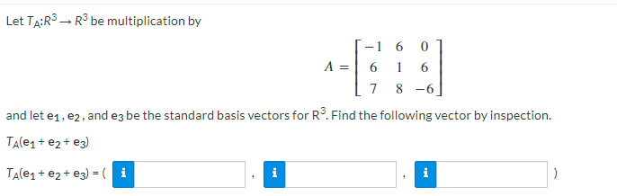Solved Let TA:R³ R³ be multiplication by TA(e₂) = (i TA(е3) | Chegg.com