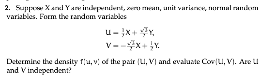 Solved 2. Suppose X and Y are independent, zero mean, unit | Chegg.com
