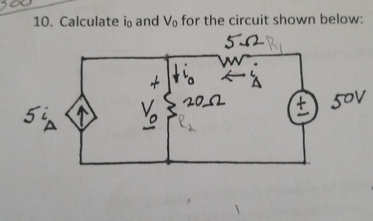Solved 10. Calculate io and Vo for the circuit shown below: | Chegg.com
