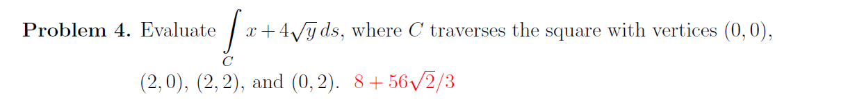 Solved Problem 4. ﻿Evaluate ∫C﻿x+4y2ds, ﻿where C ﻿traverses | Chegg.com